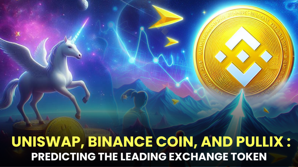 Uniswap (UNI), Binance Coin (BNB), and Pullix (PLX): Predicting the ...