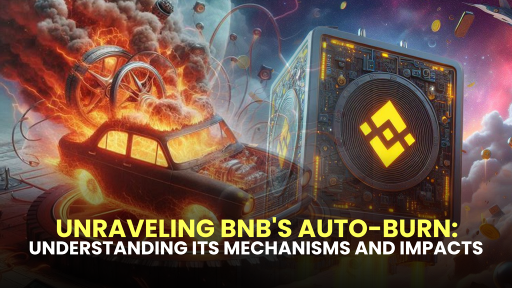 Unraveling BNB’s Auto-Burn: Understanding Its Mechanisms and Impacts ...